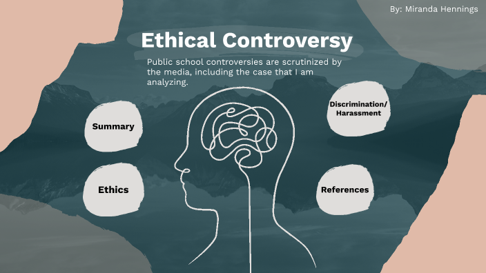 Ethical controversy by Miranda Hennings on Prezi