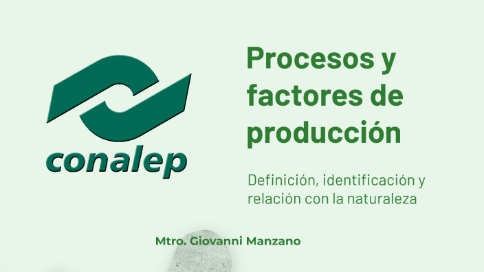 Procesos y factores de producción by giovanni manzano on Prezi