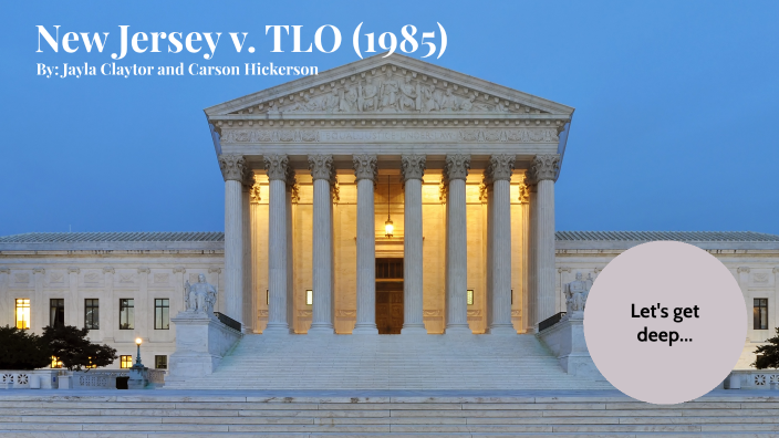 New Jersey v. TLO (1985) by Jayla Claytor on Prezi