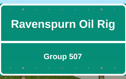 Ravenspurn Oil Rig by Oil Rig on Prezi