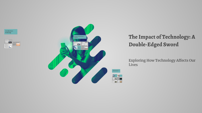 The Impact of Technology: A Double-Edged Sword by omar almohtaseb on Prezi