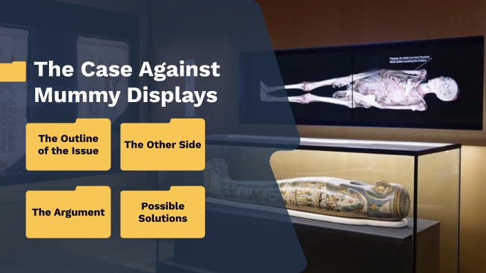 The Case Against Mummy Displays by Marina Rizk on Prezi