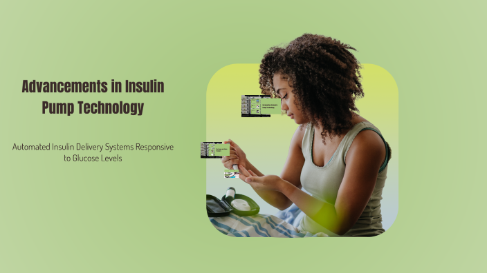 Advancements in Insulin Pump Technology by Vasanth Reddy on Prezi