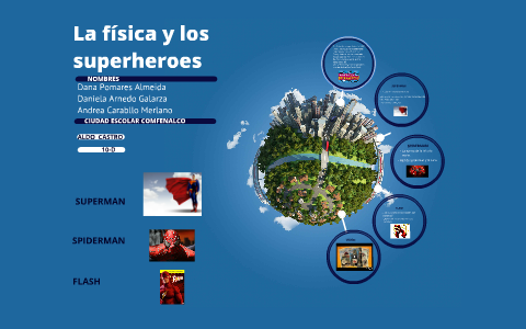 La física y los superheroes by Daniela Galarza on Prezi