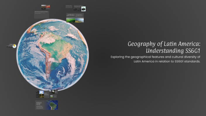 Geography of Latin America: Understanding SS6G1 by Shondale Green on Prezi