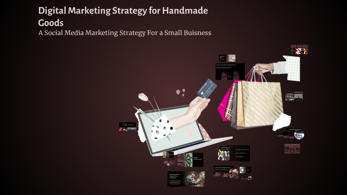 Digital Marketing Strategy for Handmade Goods by Kevin Holmes on Prezi