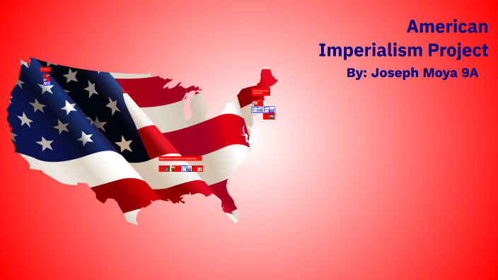 American Imperialism Project by Joseph Moya on Prezi