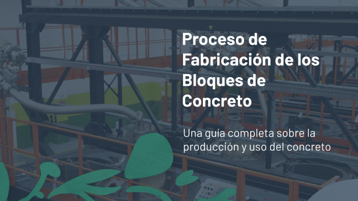 Proceso de Fabricación de los Bloques de Concreto by giovanny mora on Prezi