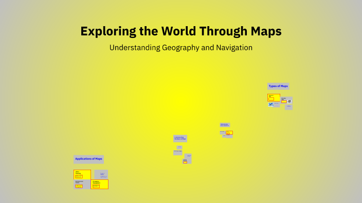 Exploring the World Through Maps by moein kamary on Prezi