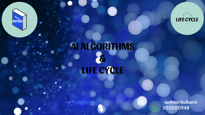 AI ALGORITHMS & LIFE CYCLE by Janhavi Kulkarni on Prezi