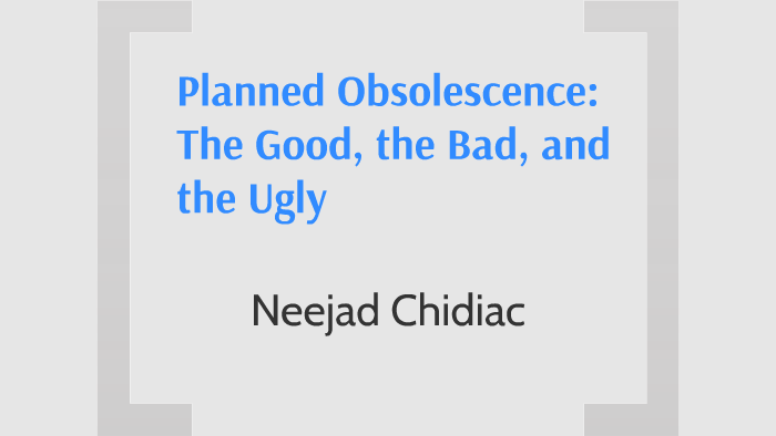 Planned Obsolescence Symposium by Neejad Chidiac on Prezi
