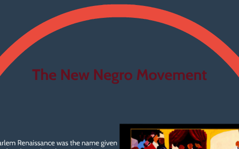 The New Negro Movement /Harlem Renaissance by Paula Lee on Prezi