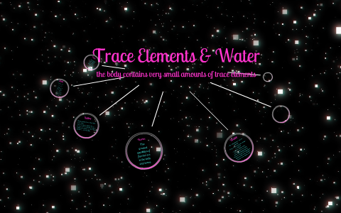 Trace Elements & Water by Jozlynn Dominguez on Prezi