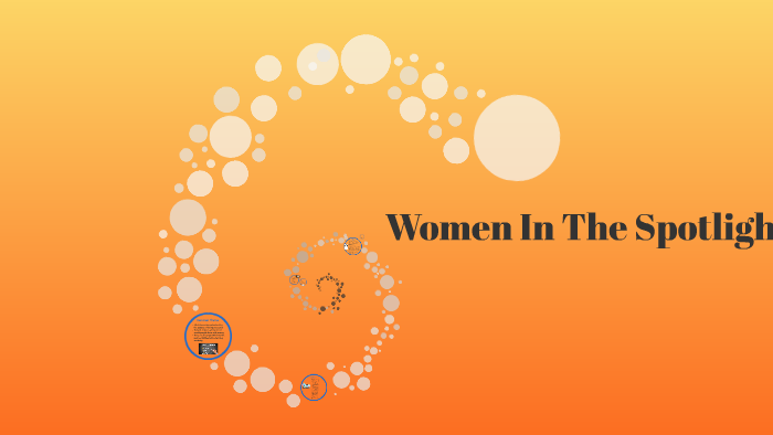 Women In The Spotlight by Lauren Labbe on Prezi