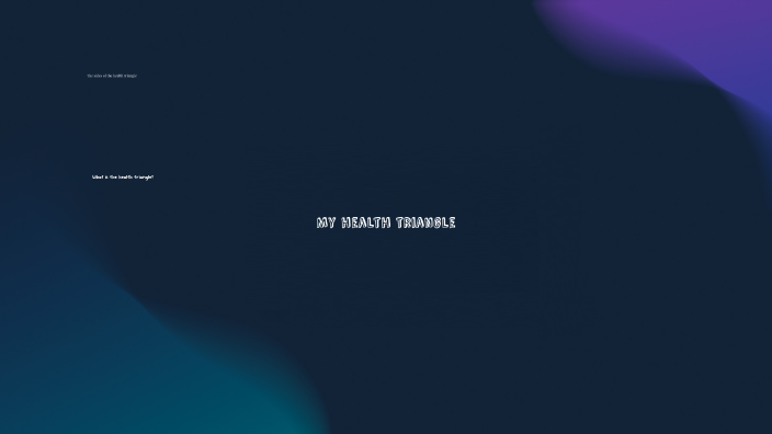 My Health Triangle by wesley fallon on Prezi