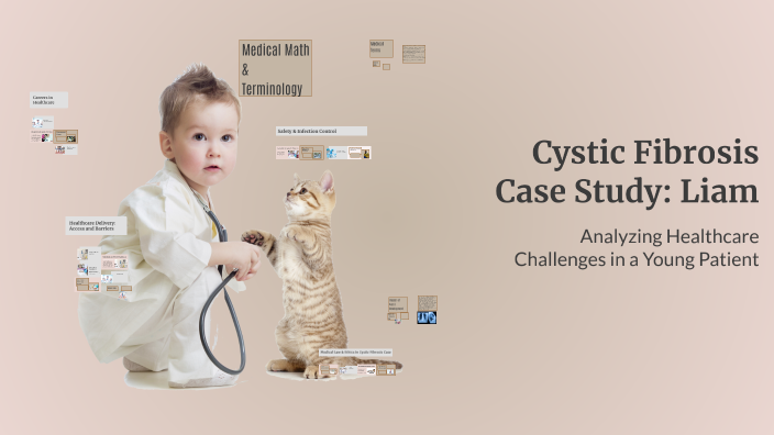 Cystic Fibrosis Case Study: Liam by Jonathan Mejia on Prezi