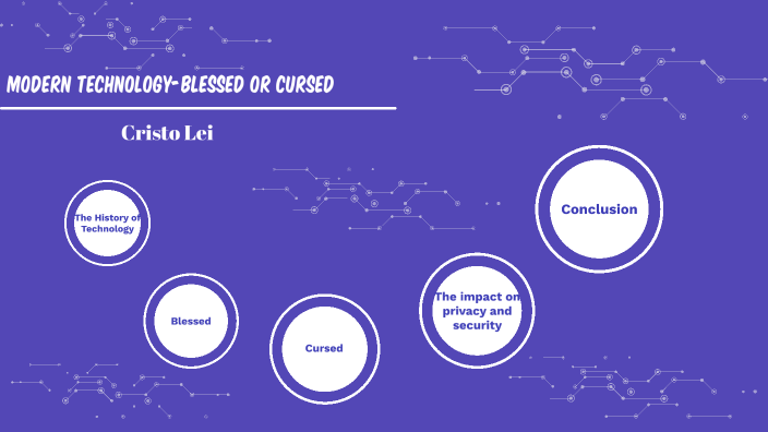Modern Technology-Blessed or Cursed by Cristo Lei on Prezi
