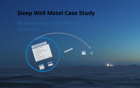 Sleep Well Motel Case Study by Caitlyn Keesler on Prezi