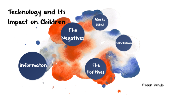 The Impact of Technology on Child Devleopment by Eileen Pando on Prezi