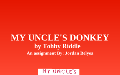 MY UNCLES DONKEY by Jordan Belyea by Jen Craig on Prezi