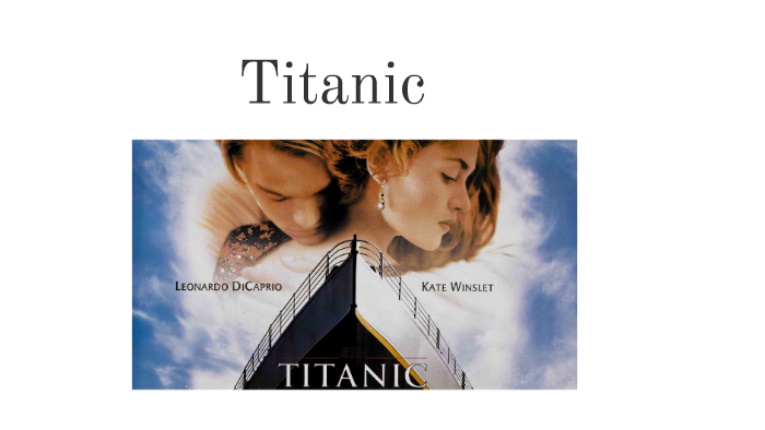 Titanic (Hollywood Modellen) by Kelly Reiser on Prezi