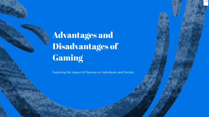 Advantages and Disadvantages of Gaming by Afaan Khaja Masihuddin on Prezi