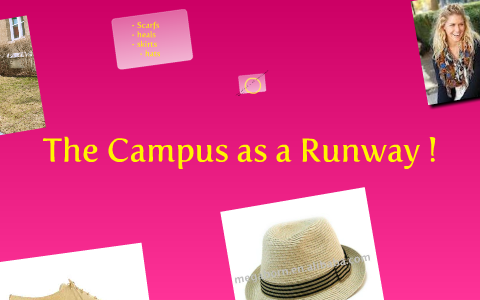 The Campus as a Runway ! by Ronnaisa Saunders on Prezi