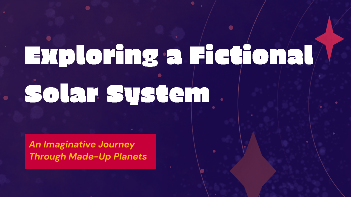 Exploring a Fictional Solar System by Jolie Wang on Prezi