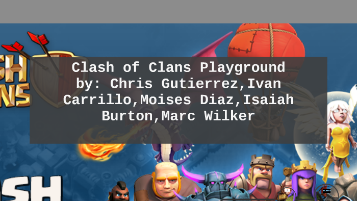 Clash of Clans Playground by Chris Escobedo on Prezi