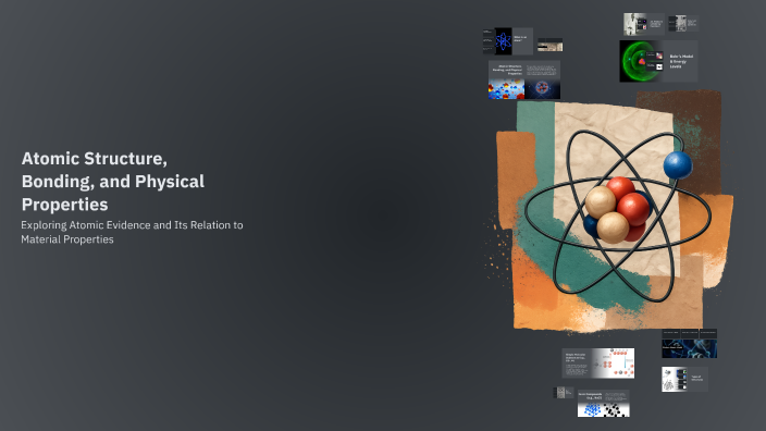 Atomic Structure, Bonding, and Physical Properties by maro on Prezi