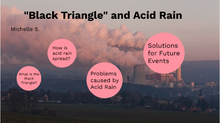 Black Triangle Acid Rain by Michelle Scopone on Prezi