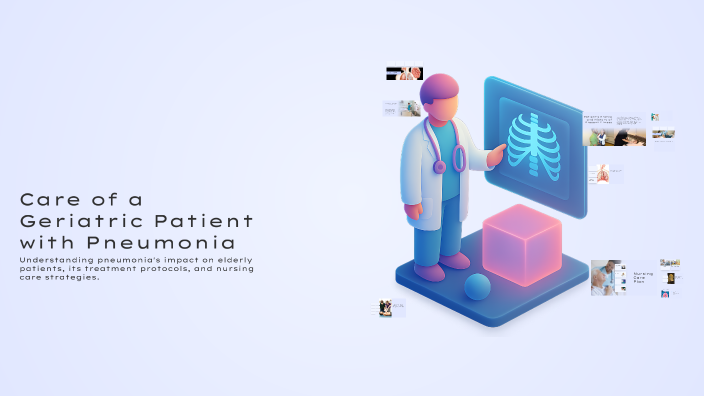 Care of a Geriatric Patient with Pneumonia by Athena Sandra Abila on Prezi