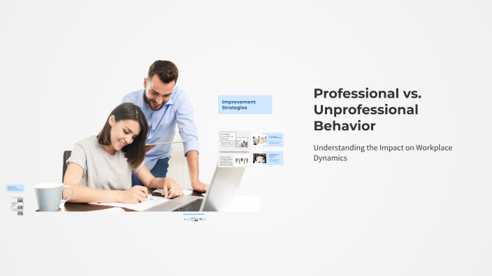 Professional vs. Unprofessional Behavior by George Valdez on Prezi