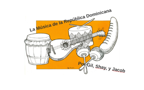 La Música de la República Dominicana by Jake J on Prezi