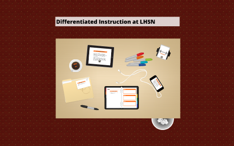 Differentiated Instruction at LHSN by Kristin Rathje on Prezi