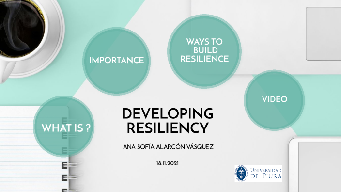 DEVELOPING RESILIENCY by Ana Sofía Alarcón Vásquez on Prezi