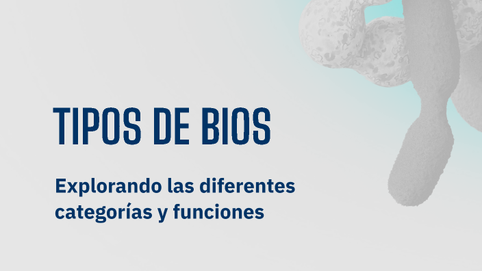 TIPOS DE BIOS by LEA STEFANY HERRERA PRINCIPE on Prezi