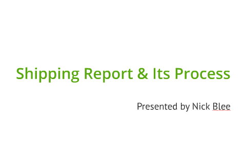 Shipping Report Process by Nick Blee