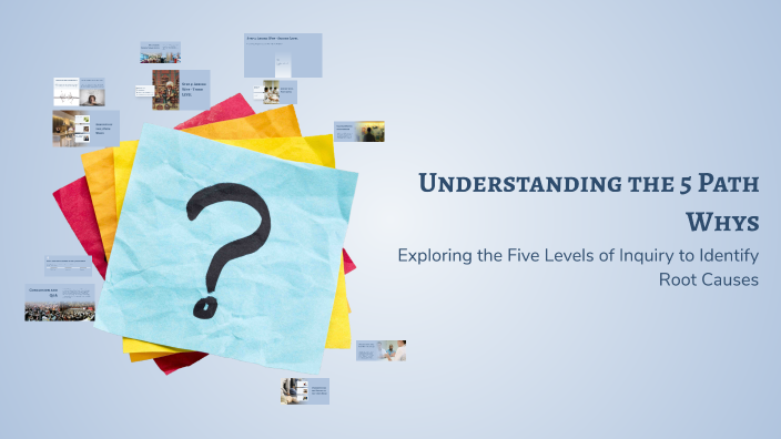 Understanding the 5 Path Whys by NA on Prezi