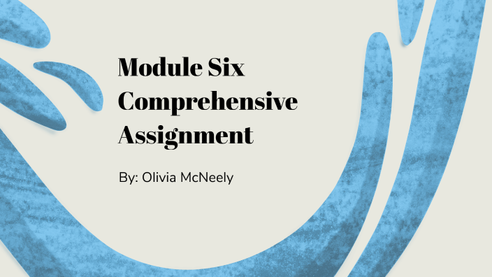 Module Six Comprehensive Assignment - Olivia McNeely by Olivia McNeely ...