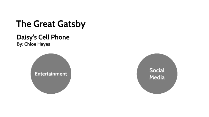 The Great Gatsby- "Daisy's Cell Phone" by chloe hayes on Prezi