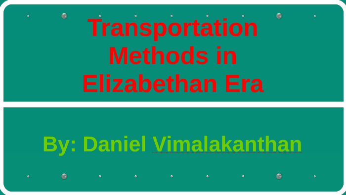 Transportation Methods in Elizabethan Era by Dan Dan on Prezi