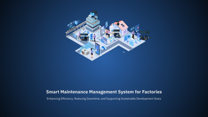 Smart Maintenance Management System for Factories by Abdulrahman Mahmoud on Prezi