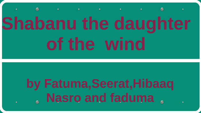 Shabanu the daughter of the wind by fatuma farah on Prezi