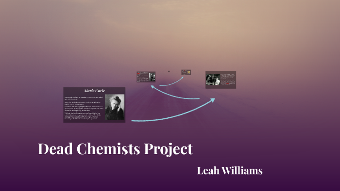 Dead Chemists Project by Leah Williams on Prezi