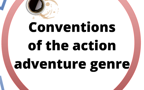 The Conventions Of The Action Adventure Genre by jamie smith on Prezi