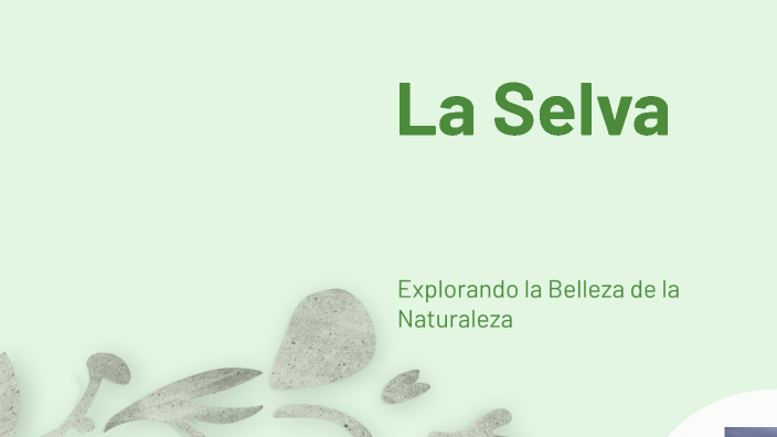 La Selva by Laura Ozuna on Prezi