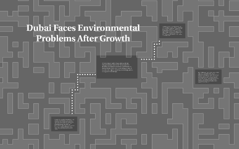 Dubai Faces Environmental Problems After Growth by Wayne Nguyen on Prezi