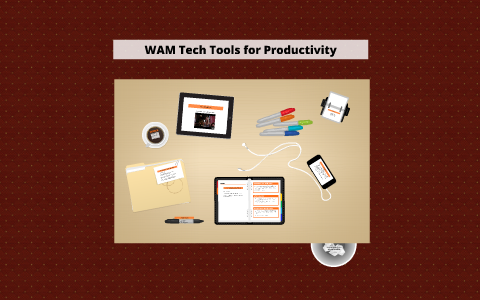 WAM Tech Tools for Personal Productivity by roger simone on Prezi