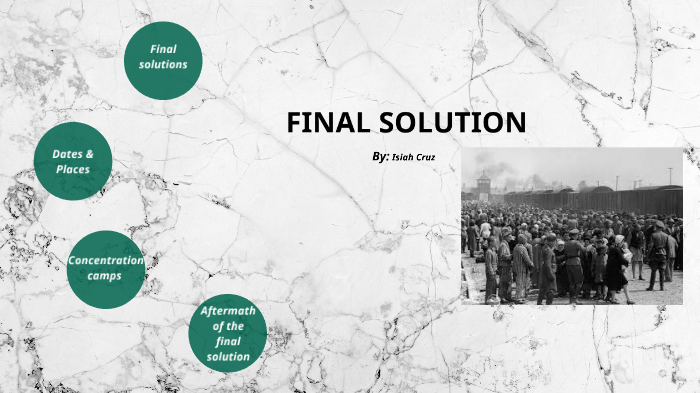 final solution WWII by Isiah Cruz on Prezi